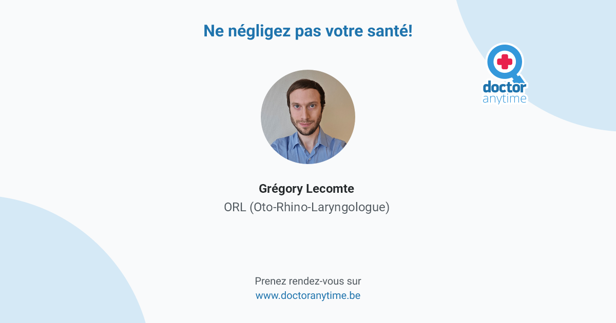 Dr Grégory Lecomte (ORL (Oto-Rhino-Laryngologue)): Prenez rendez-vous en ligne
